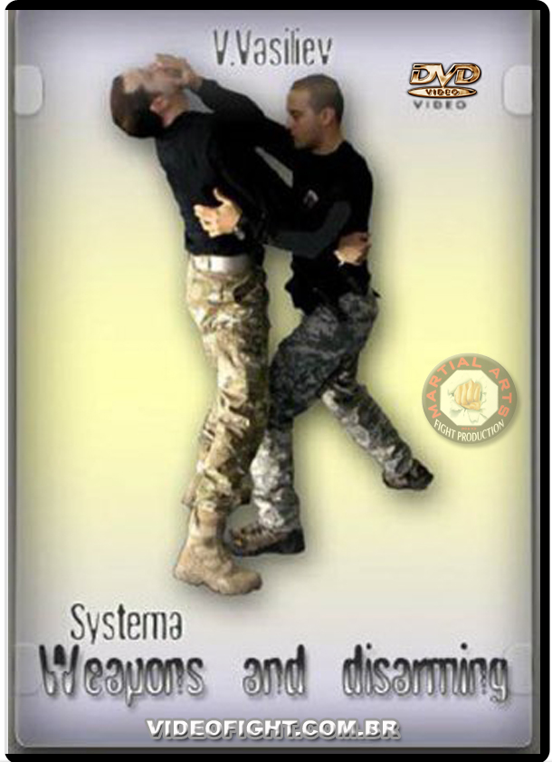 VLADIMIR VASILIEV – SYSTEMA: WEAPONS AND DISARMING - VideoFight DVDs